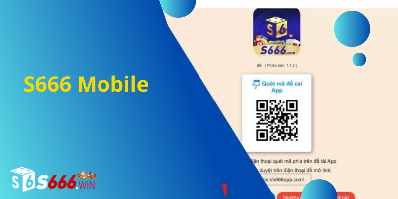 S666 Mobile - Hướng Dẫn Tải Trên Điện Thoại IOS Và Android